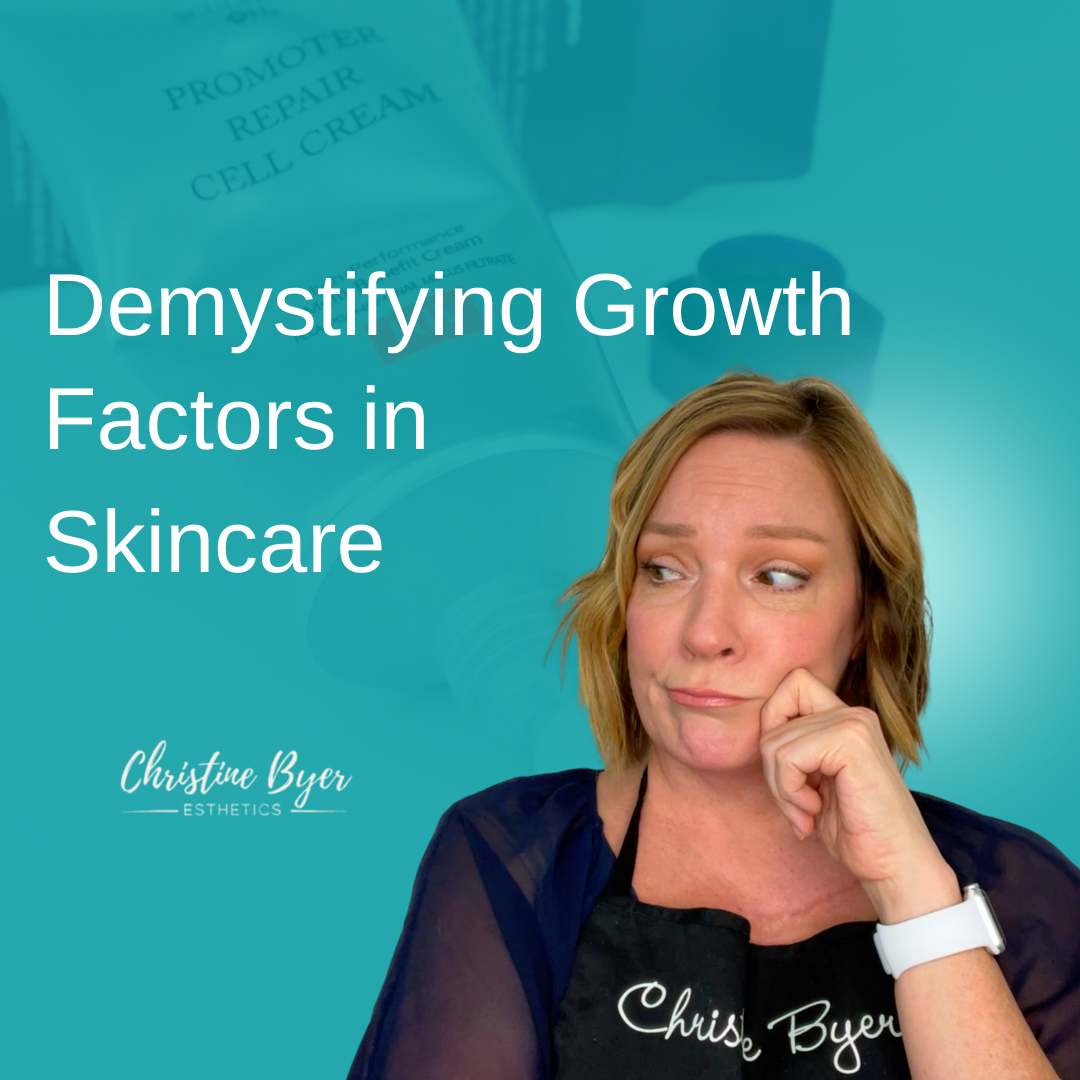 Demystifying Growth Factors in Skincare – Christine Byer Esthetics