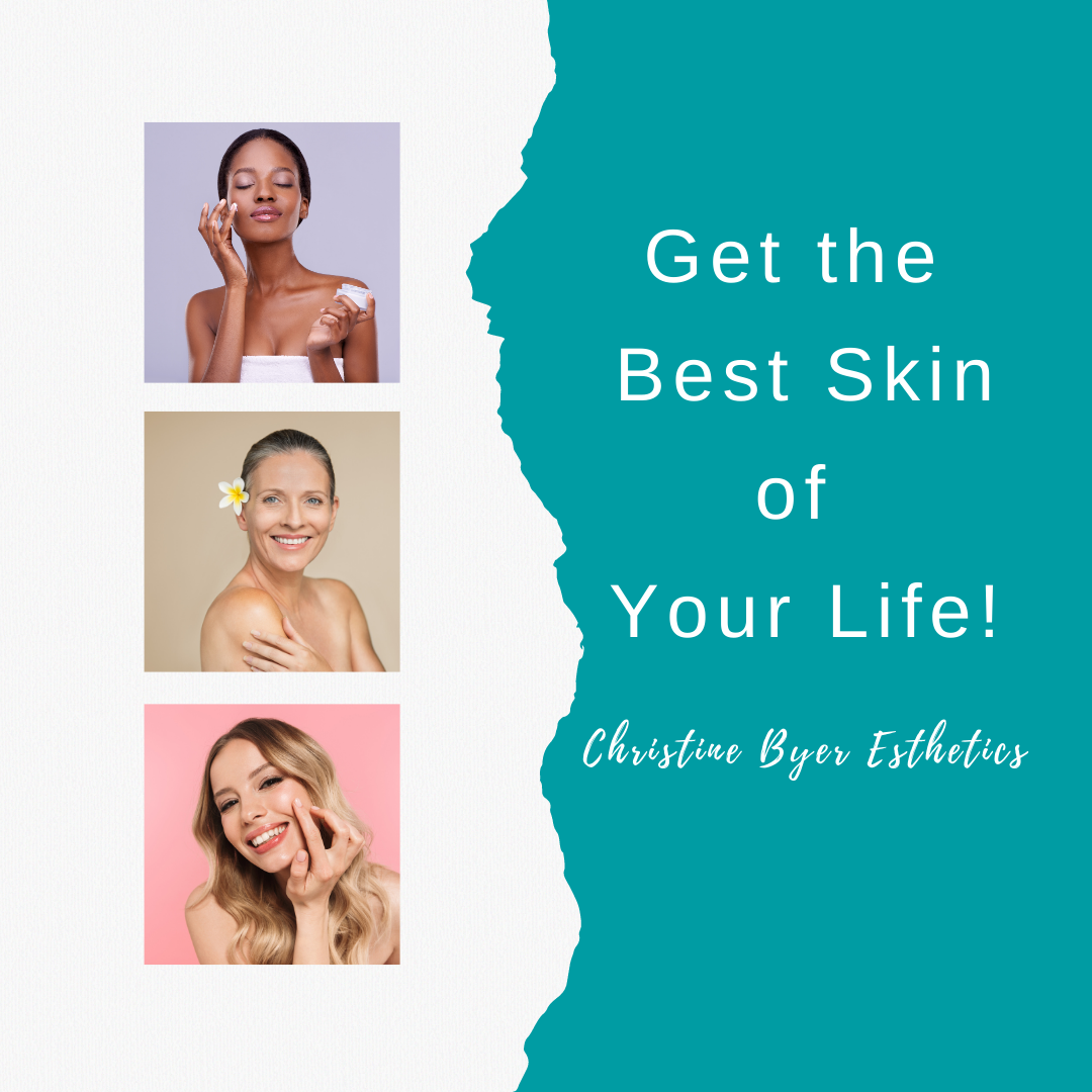 Get the Best Skin of Your Life! – Christine Byer Esthetics