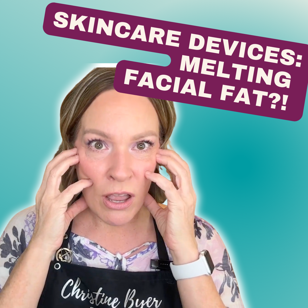 Skincare Devices: Melting Facial Fat?! - Christine Byer Esthetics